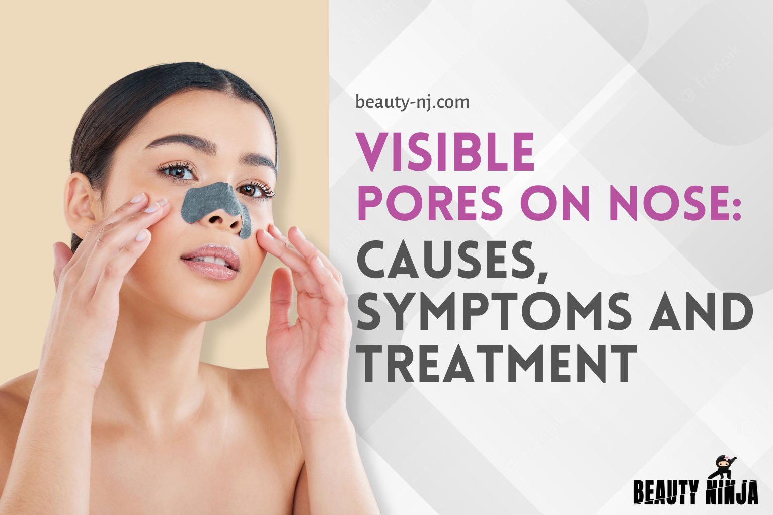 Visible Pores on Nose: Causes, Symptoms, and Treatment - Beauty Ninja