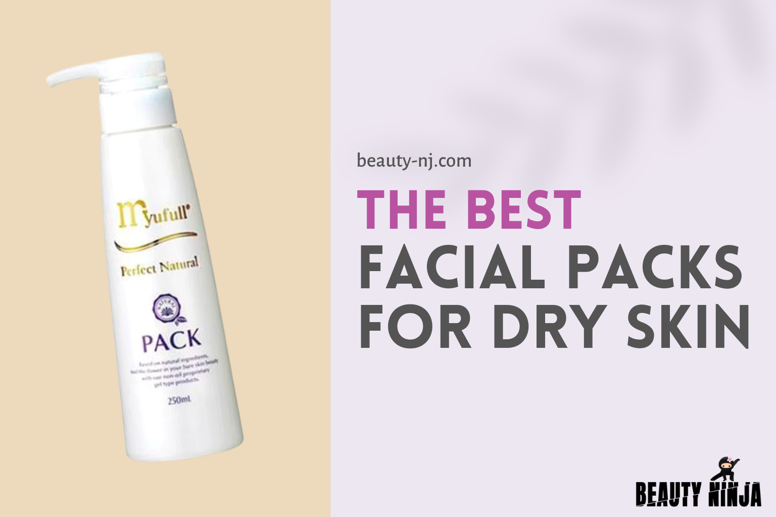 The Best Facial Packs for Dry Skin - Beauty Ninja